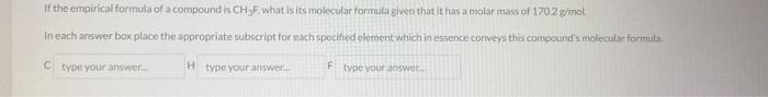 Solved If the empirical formula of a compound is CH3 F. what | Chegg.com