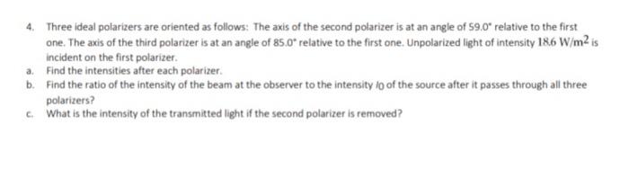 Solved 4. Three ideal polarizers are oriented as follows: | Chegg.com
