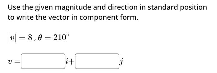 Solved Use the given magnitude and direction in standard | Chegg.com
