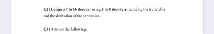Solved (2) Design a 4 to 16 decoder using 3 to 8 decoders | Chegg.com