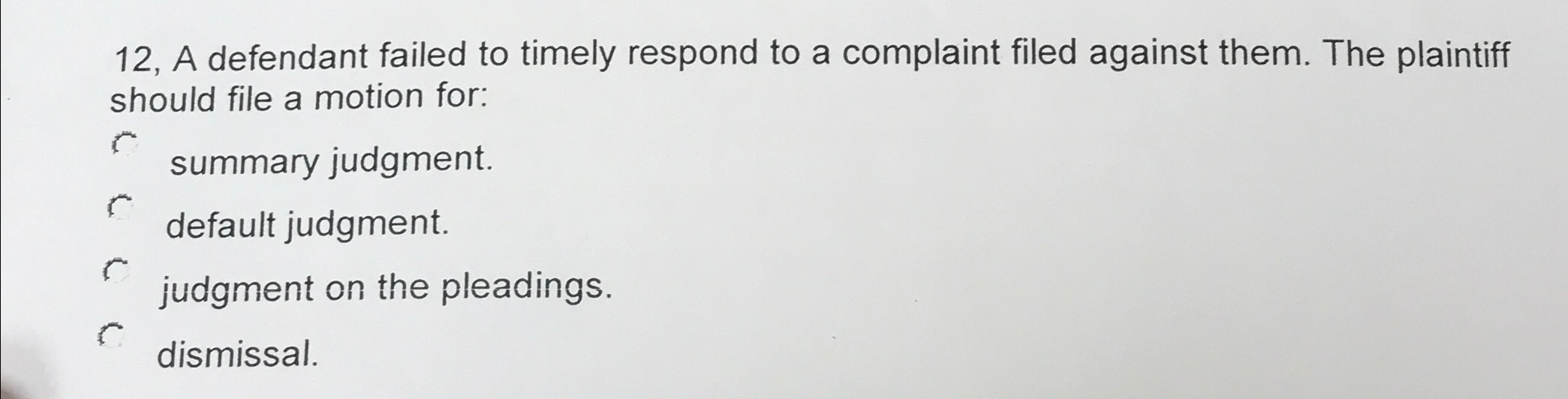 Solved 12, ﻿A defendant failed to timely respond to a | Chegg.com