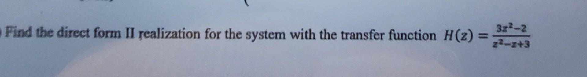 Solved Find the direct form II realization for the system | Chegg.com