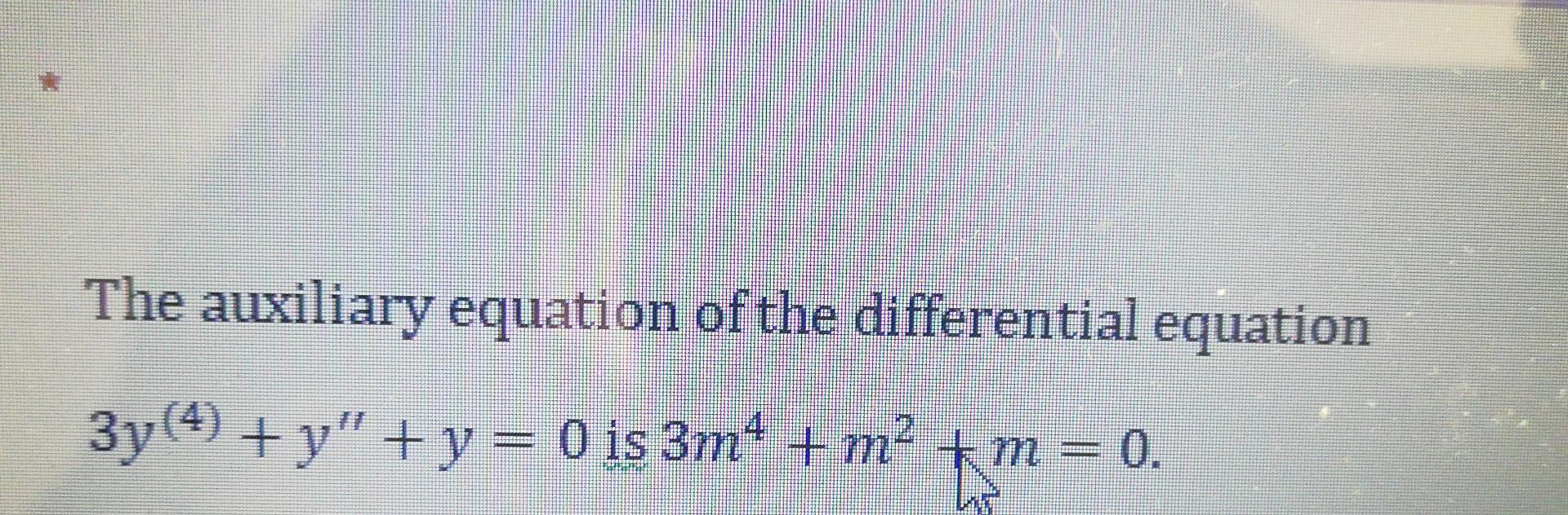 Solved The auxiliary equation of the differential equation | Chegg.com