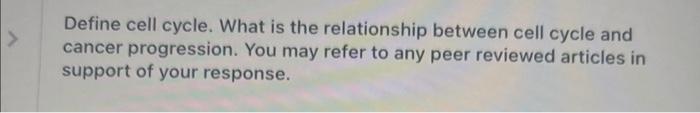 Solved Define cell cycle. What is the relationship between | Chegg.com