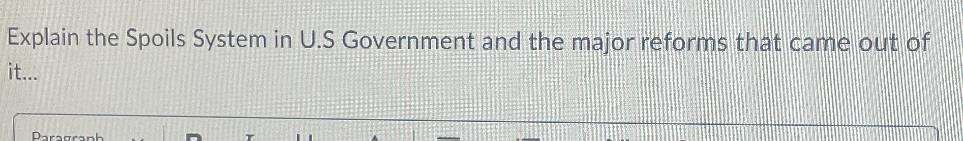 Solved Explain the Spoils System in U.S Government and the | Chegg.com