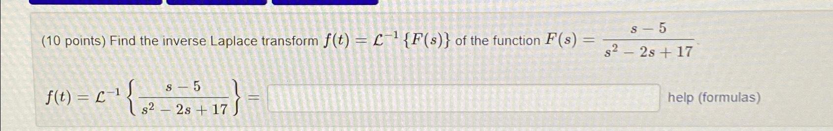 Solved (10 ﻿points) ﻿Find the inverse Laplace transform | Chegg.com