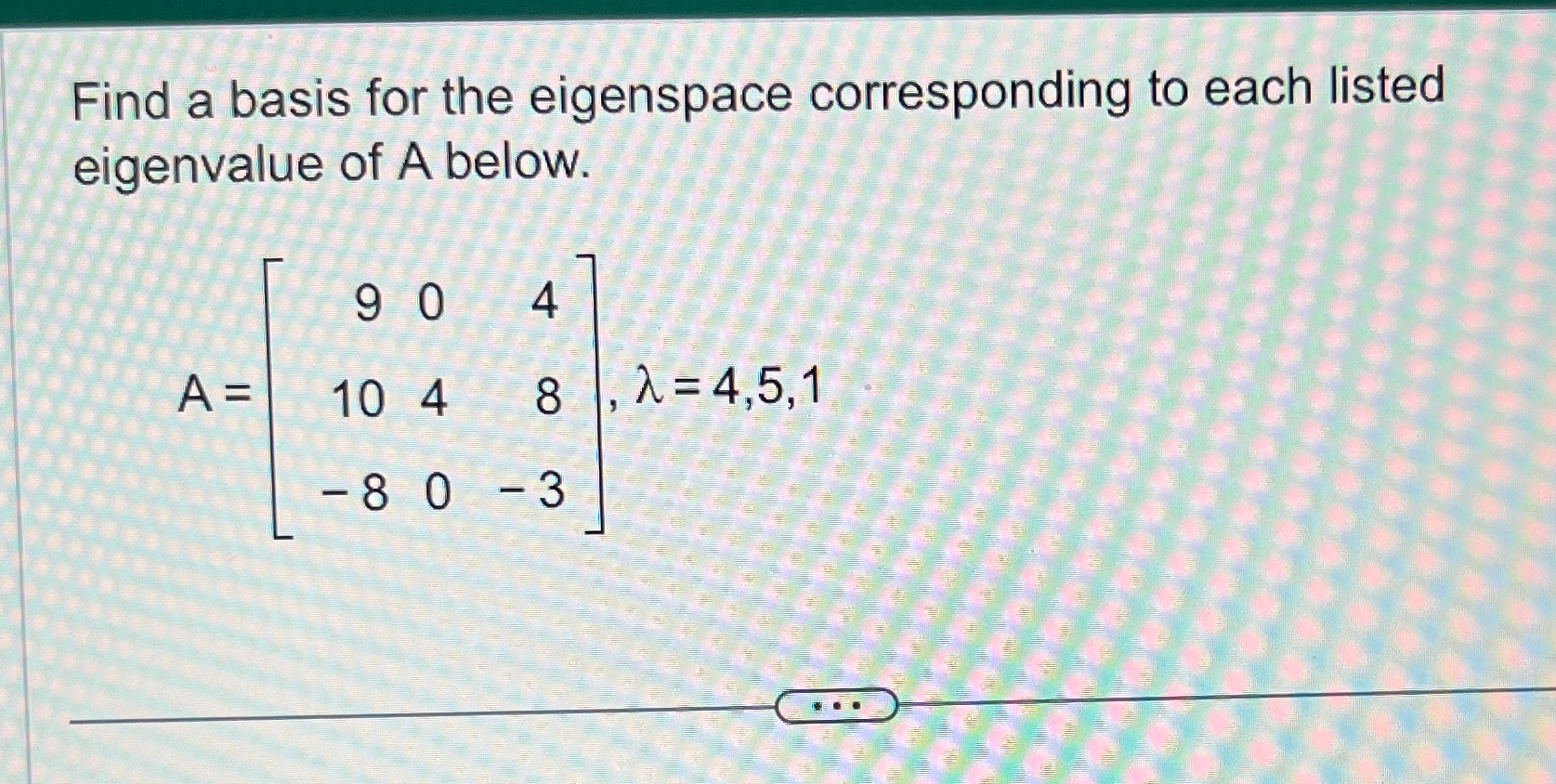 Solved Find a basis for the eigenspace corresponding to each | Chegg.com