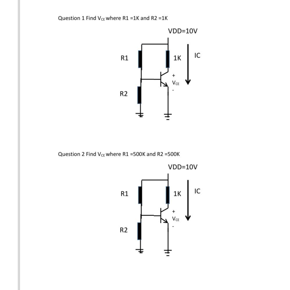 Solved Question 1 Find VCE where R1=1K and R2=1KQuestion | Chegg.com Solved Question 1 Find VCE where R1=1K and R2=1KQuestion | Chegg.com