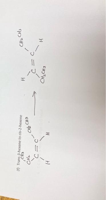 Solved (f) Trans-3-hexene to cis-2-hexene | Chegg.com