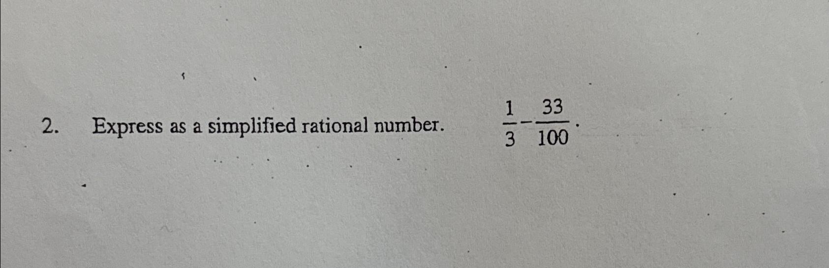 Solved Express as a simplified rational number. ,13-33100. | Chegg.com