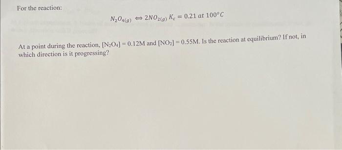 Solved For the reaction: N2O4(g)⇔2NO2(g)Kc=0.21 at 100∘C At | Chegg.com