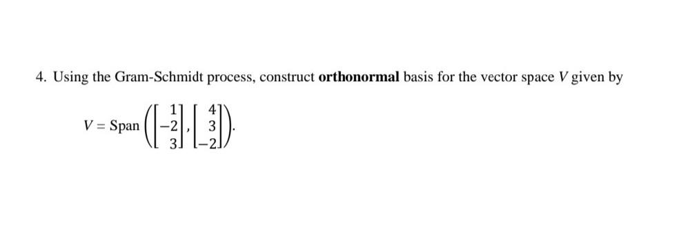 Solved 4. Using the Gram-Schmidt process, construct | Chegg.com