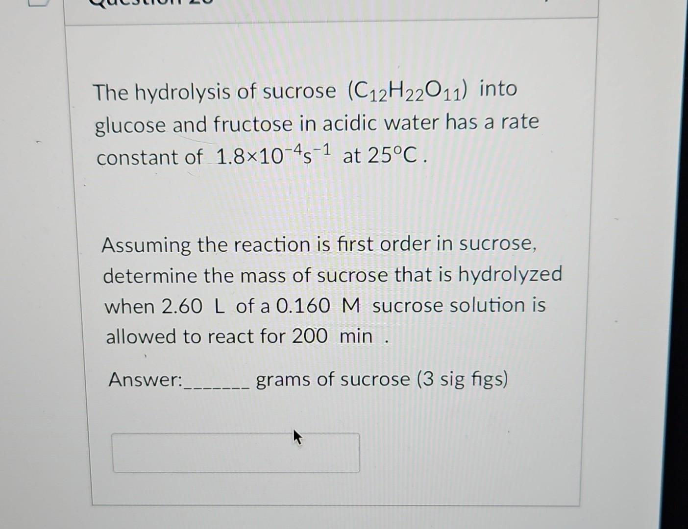 Solved The hydrolysis of sucrose (C12H22O11) into glucose | Chegg.com