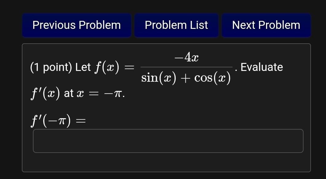 Solved (1 point) Let f(x)=sin(x)+cos(x)−4x. Evaluate f′(x) | Chegg.com