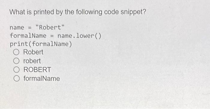 Solved What is printed by the following code snippet? = name | Chegg.com