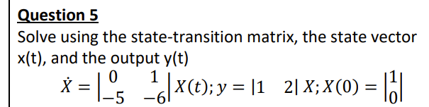 Solved Question 5Solve using the state-transition matrix, | Chegg.com