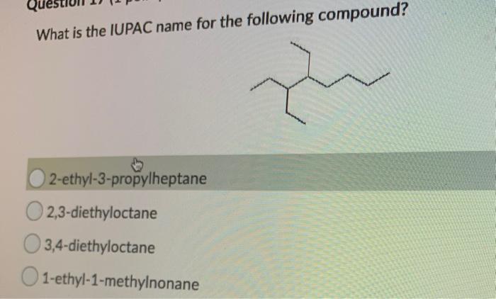 Solved What is the IUPAC name for the following compound? | Chegg.com