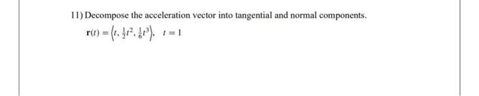 Solved 11) Decompose the acceleration vector into tangential | Chegg.com