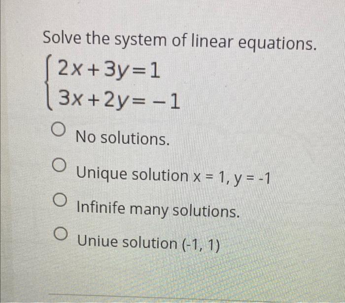 Solved Solve the system of linear equations. 2x+3y=1 3x +2y= | Chegg.com
