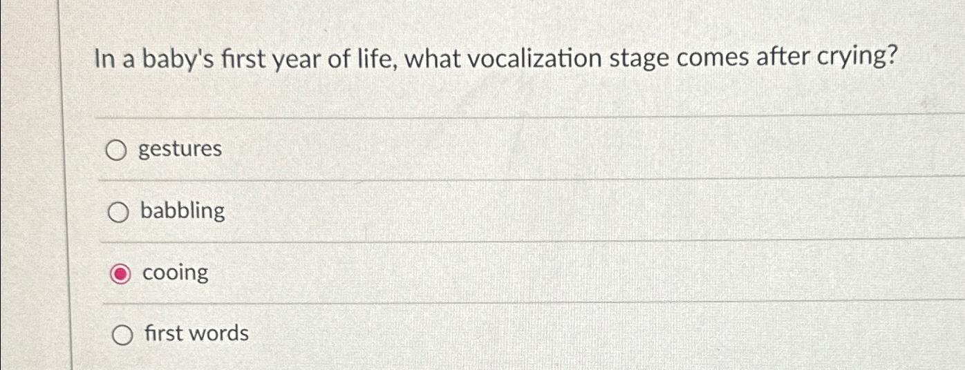 Solved In a baby's first year of life, what vocalization | Chegg.com