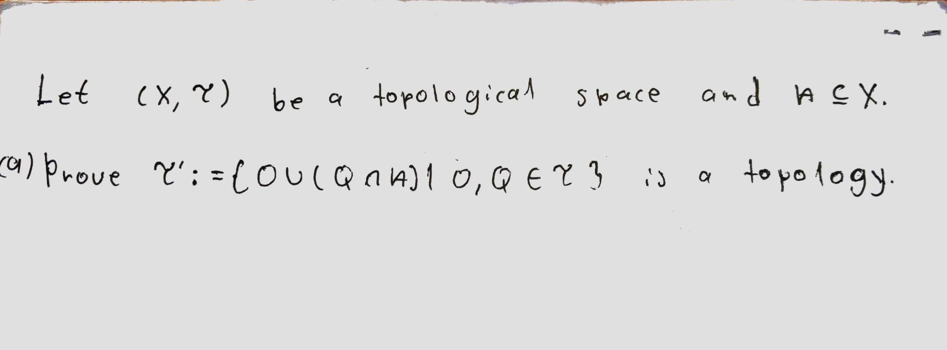Solved Let (X,τ) be a topological srace and A⊆X. a) prove | Chegg.com