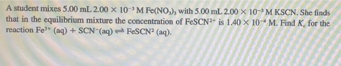 Solved A student mixes 5.00 mL 2.00 X 10-'M Fe(NO3), with | Chegg.com