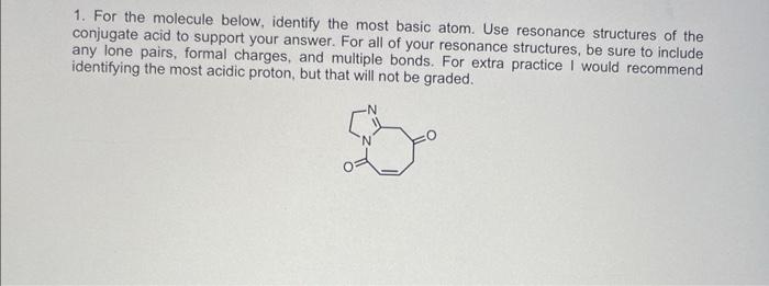 Solved 1. For the molecule below, identify the most basic | Chegg.com