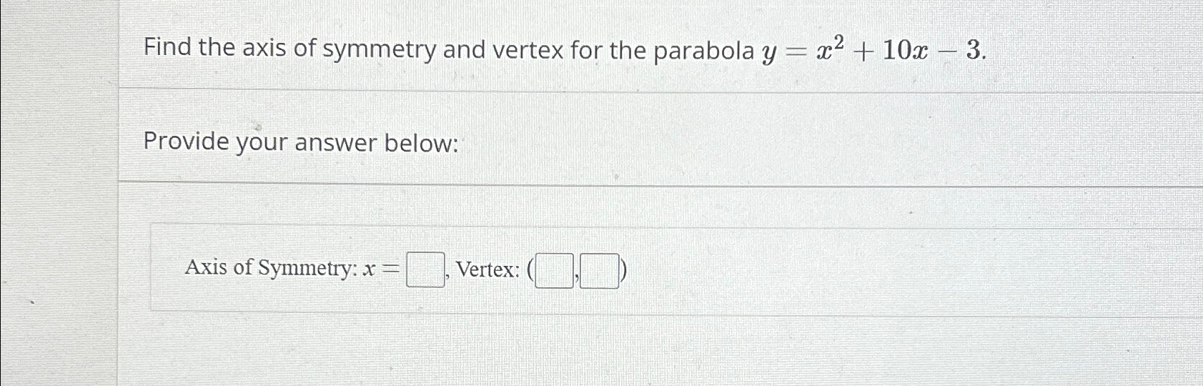 Solved Find the axis of symmetry and vertex for the parabola | Chegg.com