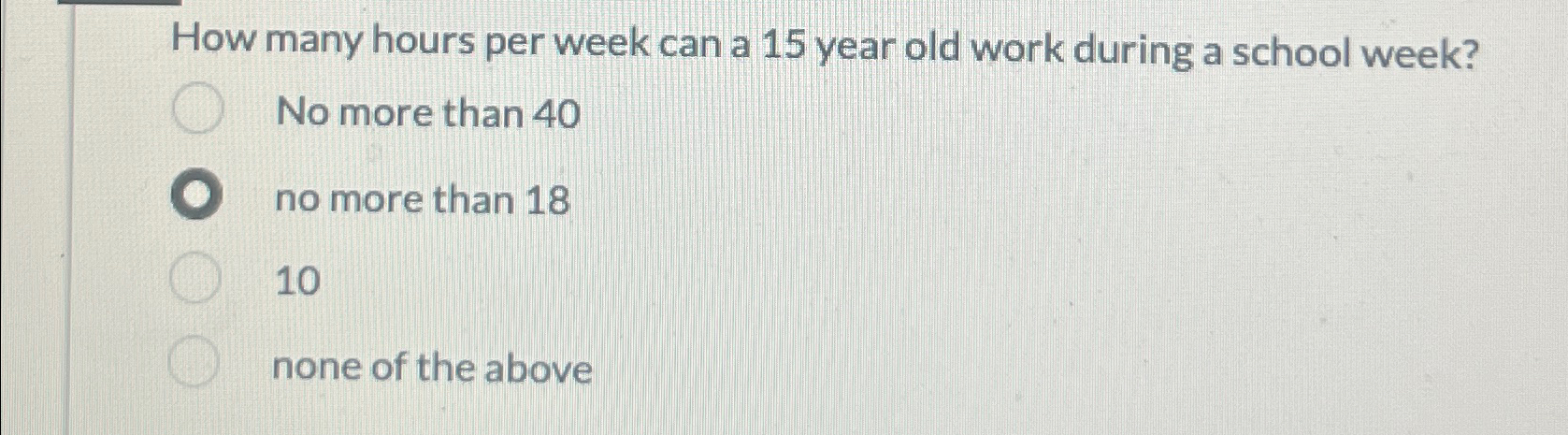 Solved How many hours per week can a 15 ﻿year old work | Chegg.com