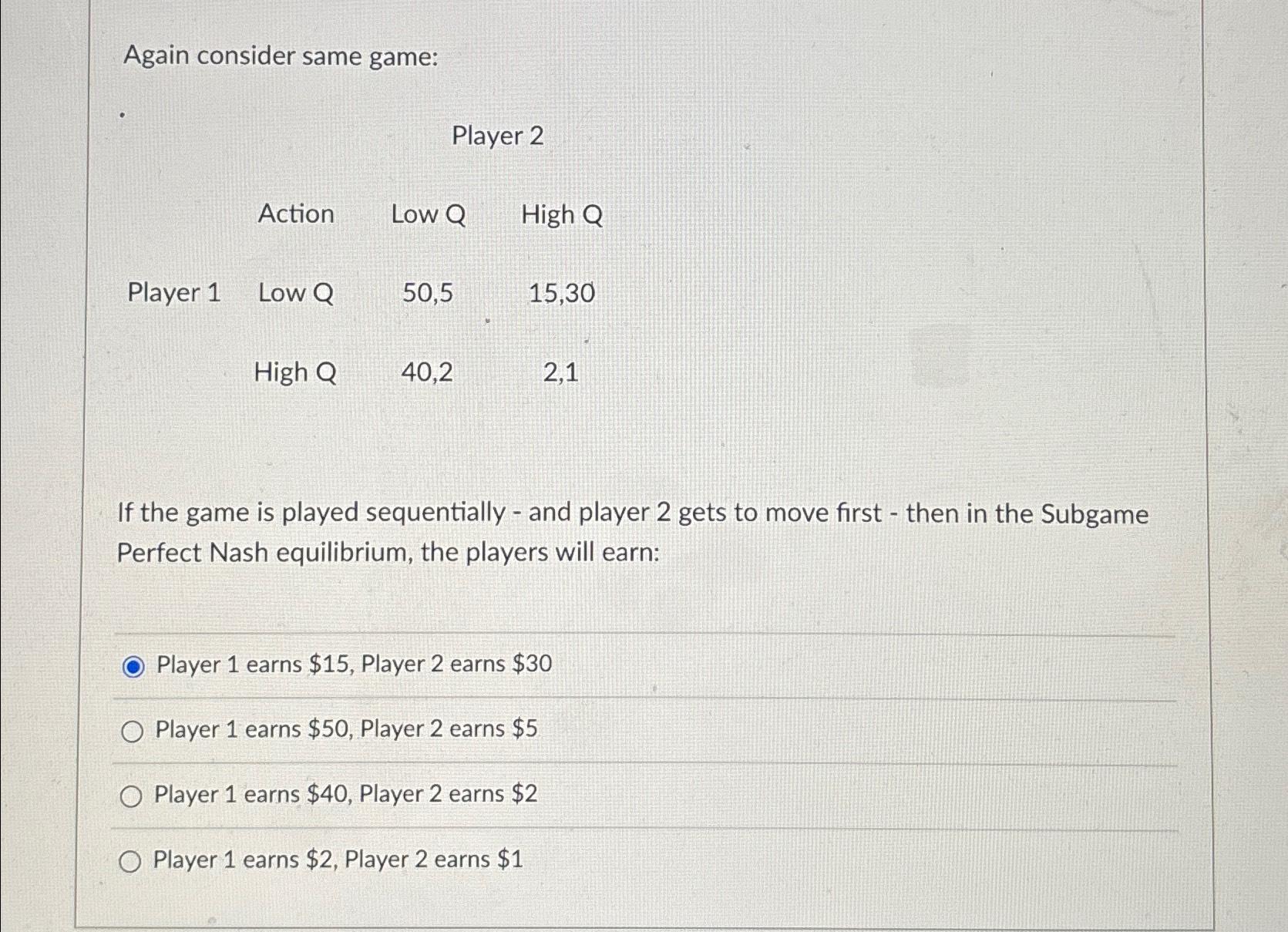 Solved Again consider same game:Player 2\table[[,Action,Low | Chegg.com