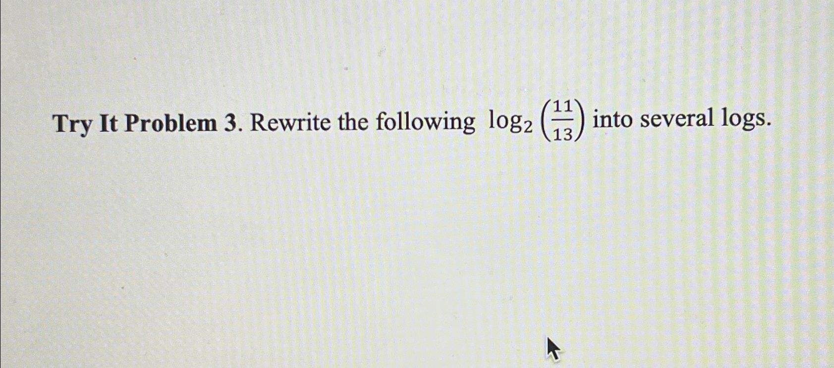 Solved Try It Problem 3. ﻿Rewrite the following log2(1113) | Chegg.com