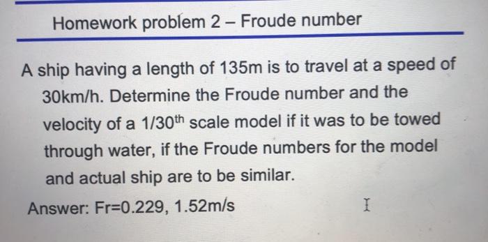 Solved Homework problem 2 - Froude number A ship having a | Chegg.com