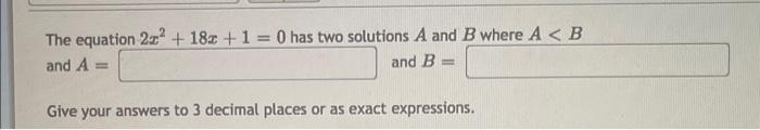 Solved The equation 2x2+18x+1=0 has two solutions A and B | Chegg.com