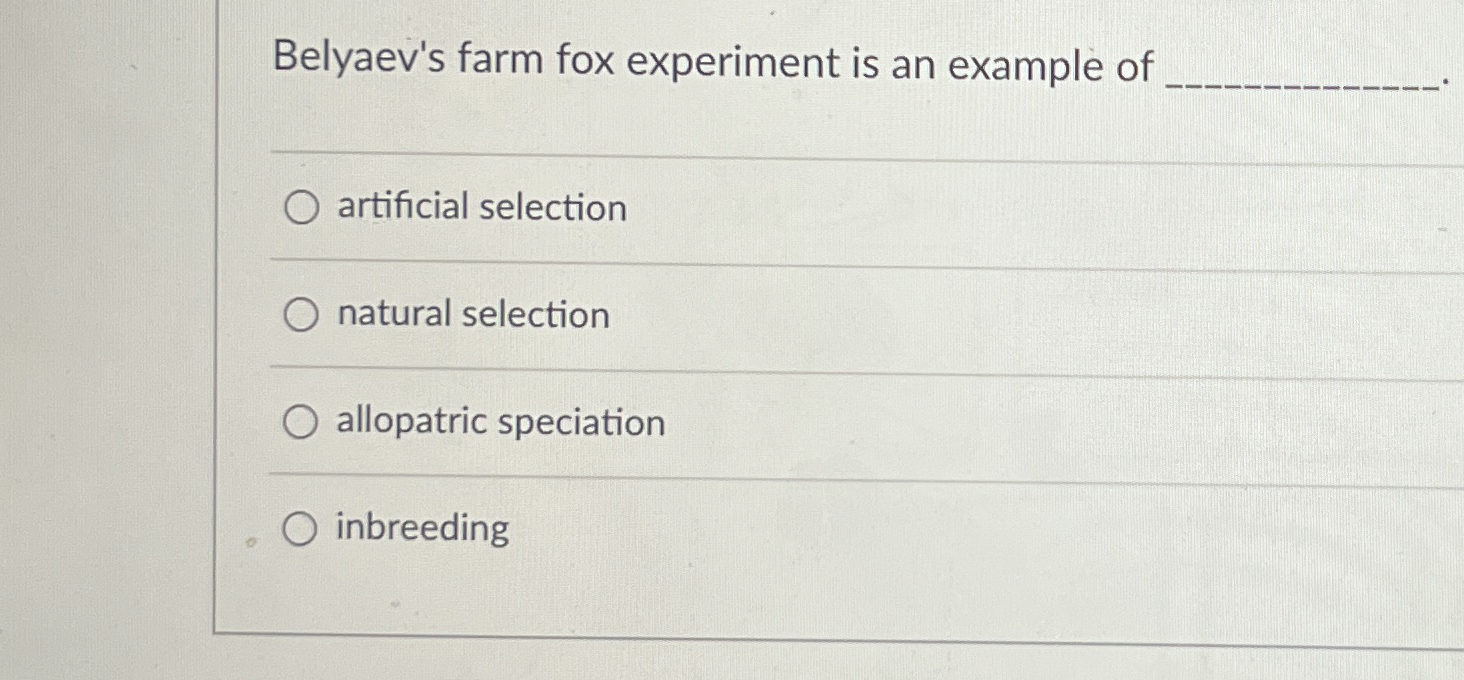 Solved Belyaev's farm fox experiment is an example | Chegg.com