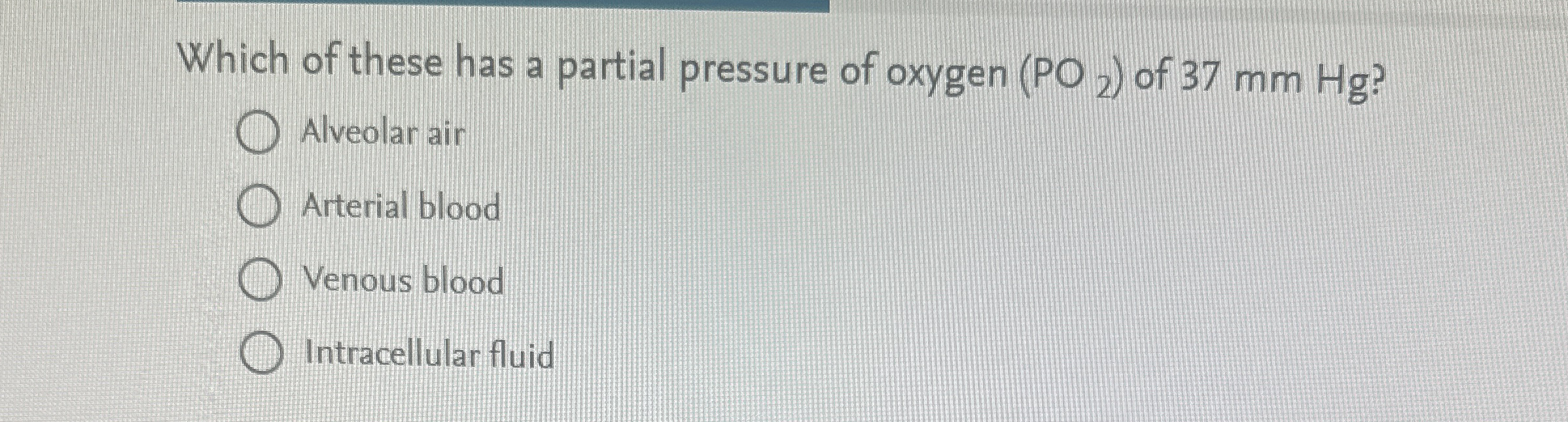 Solved Which of these has a partial pressure of oxygen (PO2) | Chegg.com