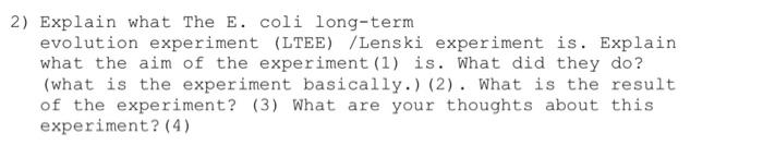 Solved 2) Explain what The E. coli long-term evolution | Chegg.com