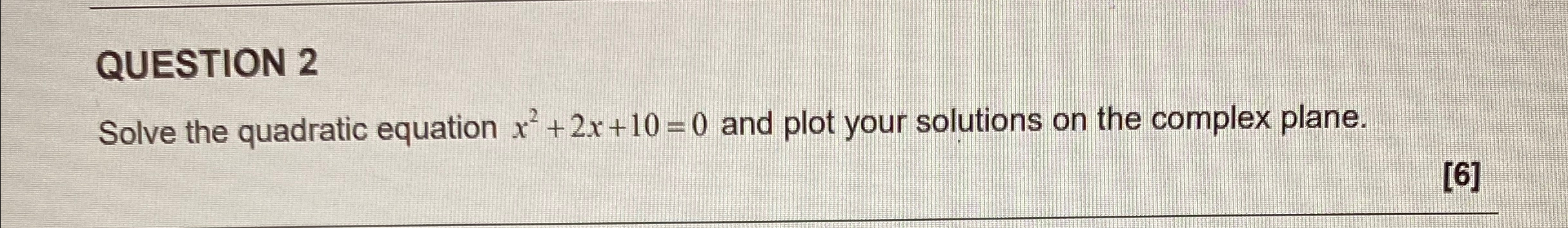 Solved QUESTION 2Solve the quadratic equation x2+2x+10=0 | Chegg.com