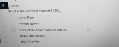 Solved 5 1pointWhat is the chemical name of FeSO3.Iron | Chegg.com