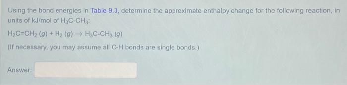Solved Using the bond energies in Table 9.3, determine the | Chegg.com