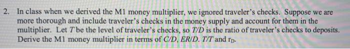 Solved 2. In class when we derived the M1 money multiplier, | Chegg.com