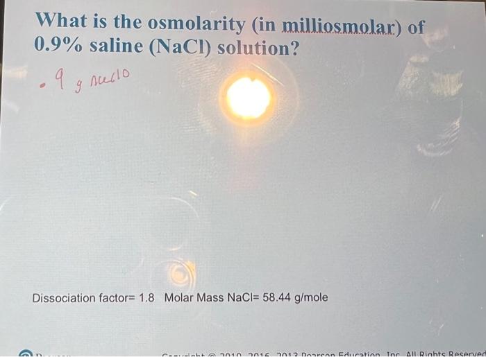 Solved What is the osmolarity (in milliosmolar) of 0.9% | Chegg.com