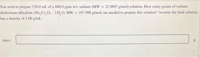 Solved Cou wish to prepare 250.0 mL of a 800.0ppm w/v sodium | Chegg.com