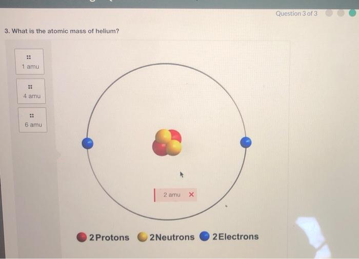 Solved Question 3 of 3 3. What is the atomic mass of helium? | Chegg.com