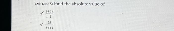 Solved Exercise 3: Find the absolute value of 1−i2+3i | Chegg.com
