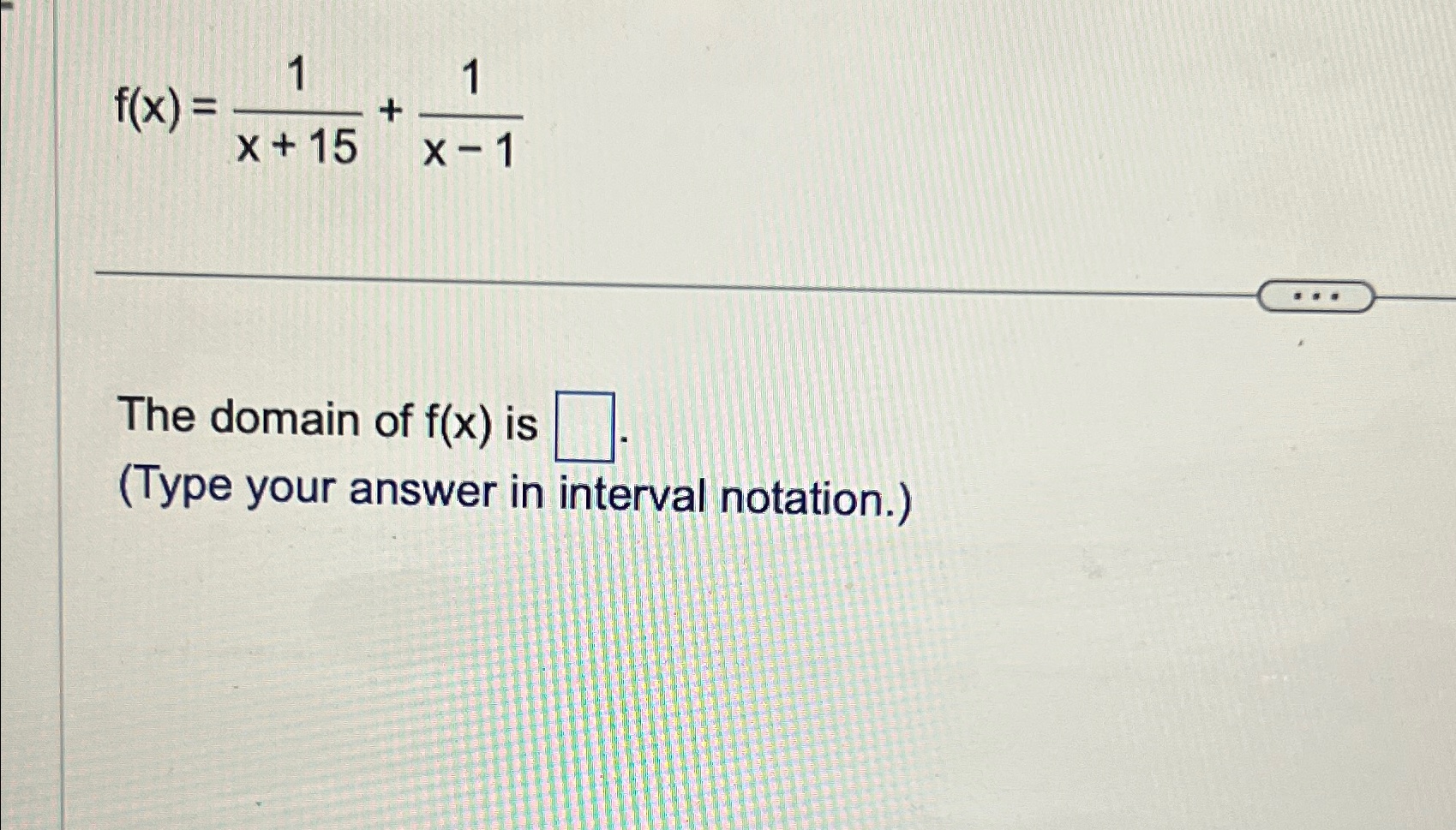 Solved f(x)=1x+15+1x-1The domain of f(x) ﻿is(Type your | Chegg.com