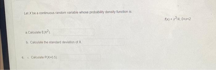Solved Let X be a continuous random variable whose | Chegg.com