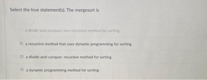 Solved Select the true statement(s). The mergesort is a | Chegg.com