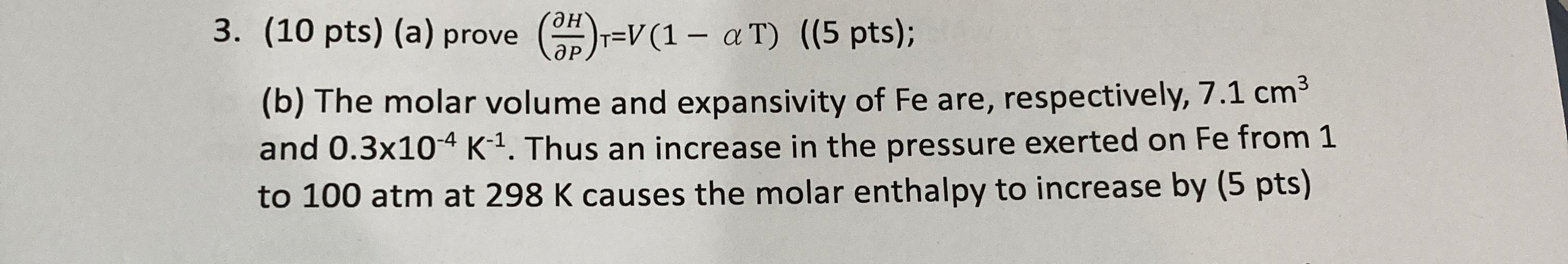 Solved (10 ﻿pts) (a) ﻿prove (delHdelP)T=V(1-αT) ((5 | Chegg.com