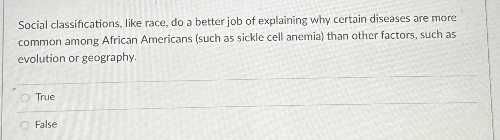 Solved Social classifications, like race, do a better job of | Chegg.com