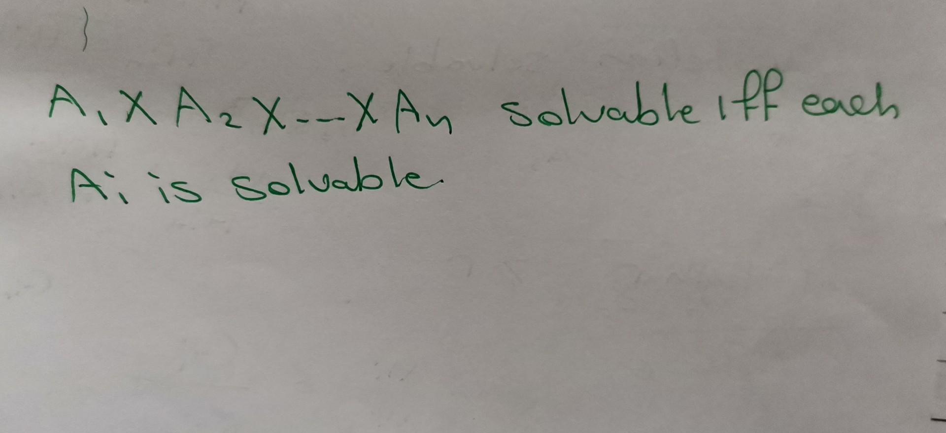 Solved A1×A2×…×An solvable iff each Ai is solvable | Chegg.com